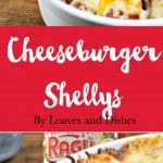 Cheeseburger Shellys • Loaves and Dishes