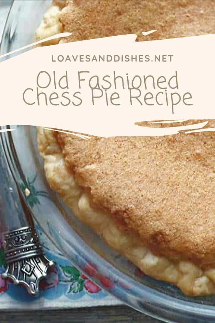 Old Fashioned Chess Pie Recipe - A Simple Classic! • Loaves and Dishes