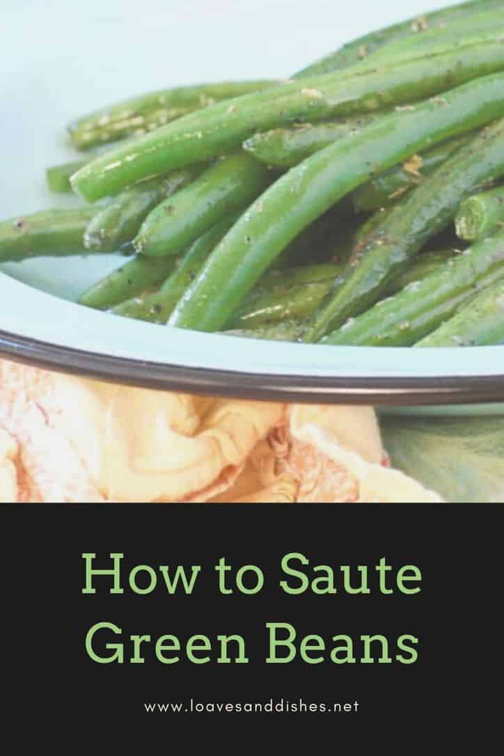 HOW TO SAUTE GREEN BEANS • Loaves and Dishes