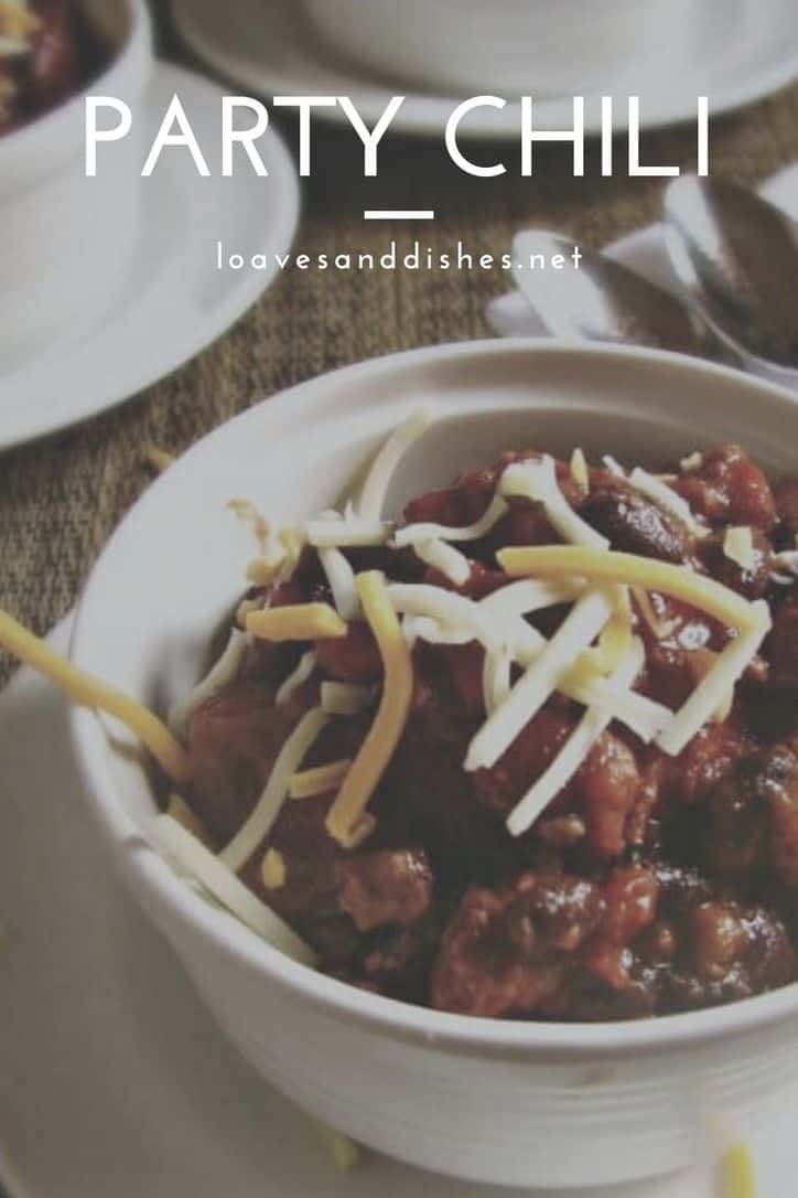 Party Chili • Loaves and Dishes
