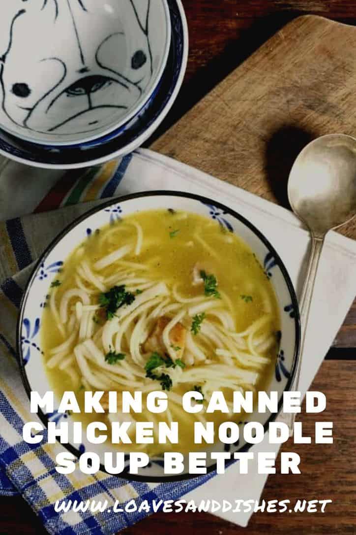 How To Make Canned Chicken Noodle Soup Better • Loaves And Dishes