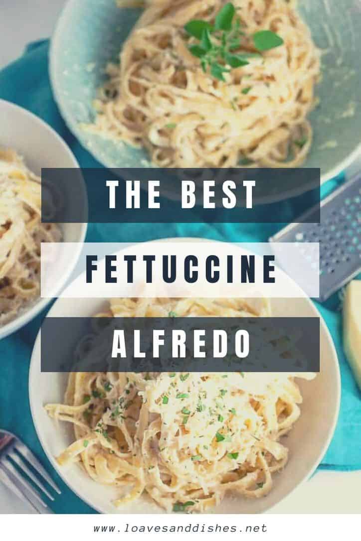 Best Ever Fettuccine Alfredo Recipe • Loaves and Dishes