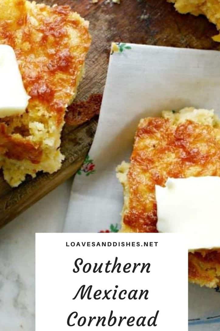 Southern Mexican Cornbread • Loaves and Dishes