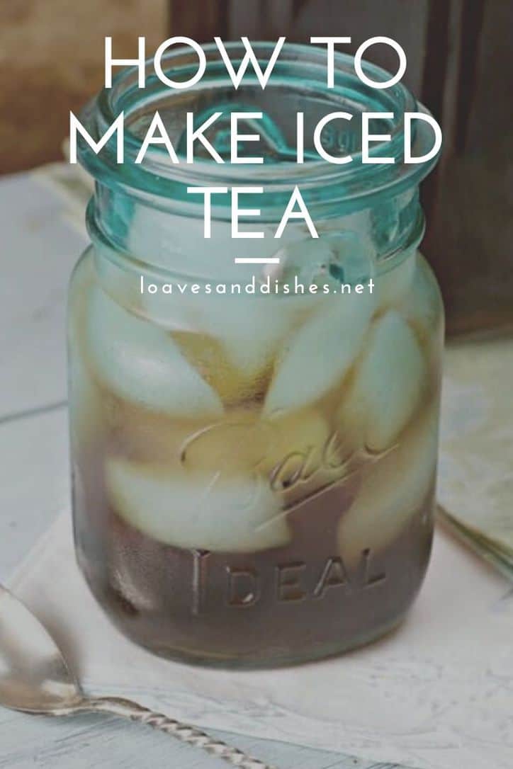 10 Minute How To Make Iced Tea • Loaves and Dishes