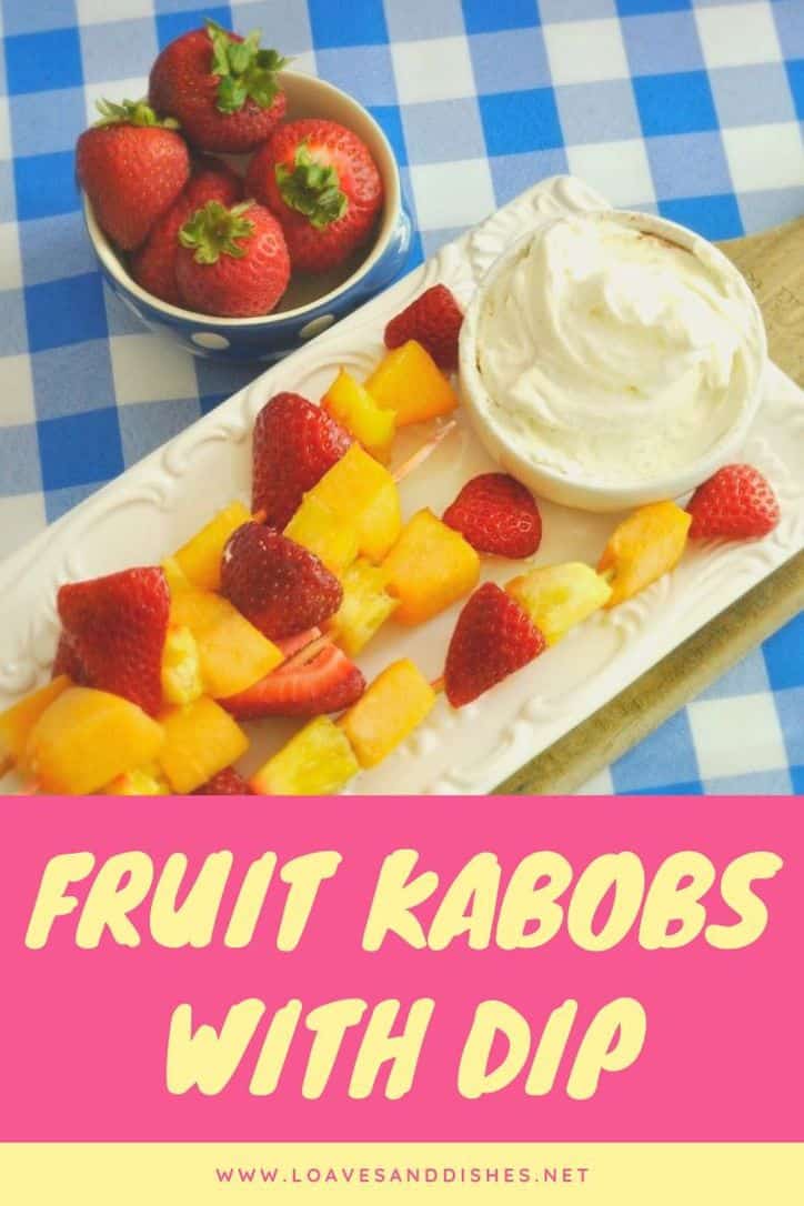 Fruit Kabobs with Dip - Fruit Skewers • Loaves and Dishes