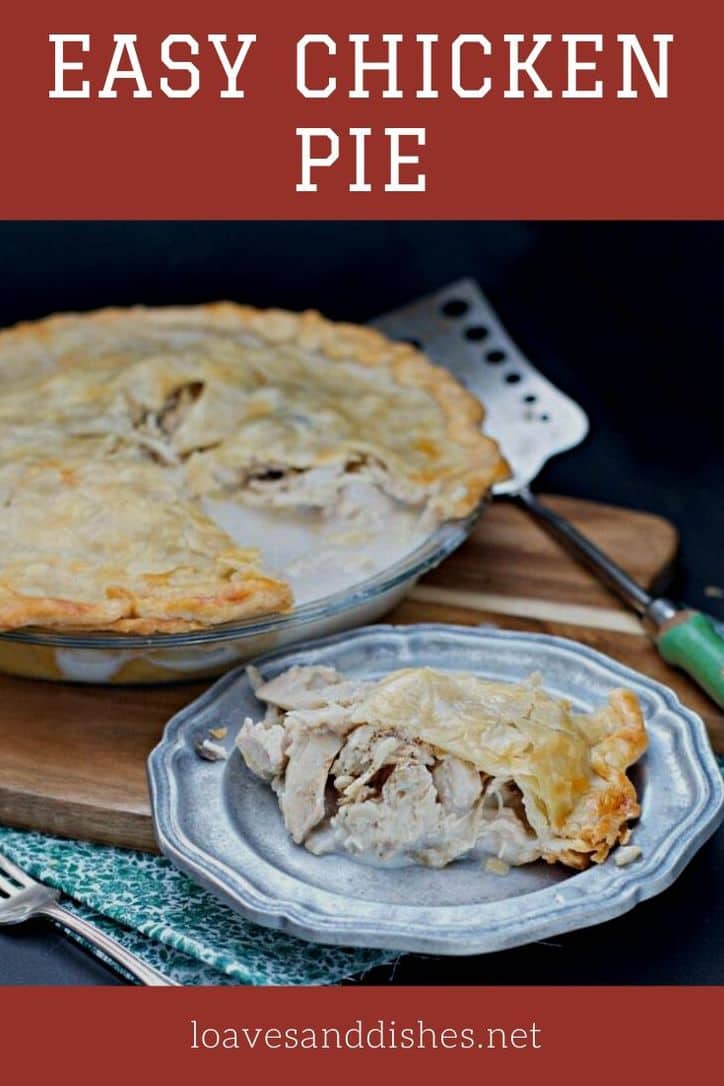 Easy Chicken Pie Homemade Chicken Pie Recipe • Loaves And Dishes